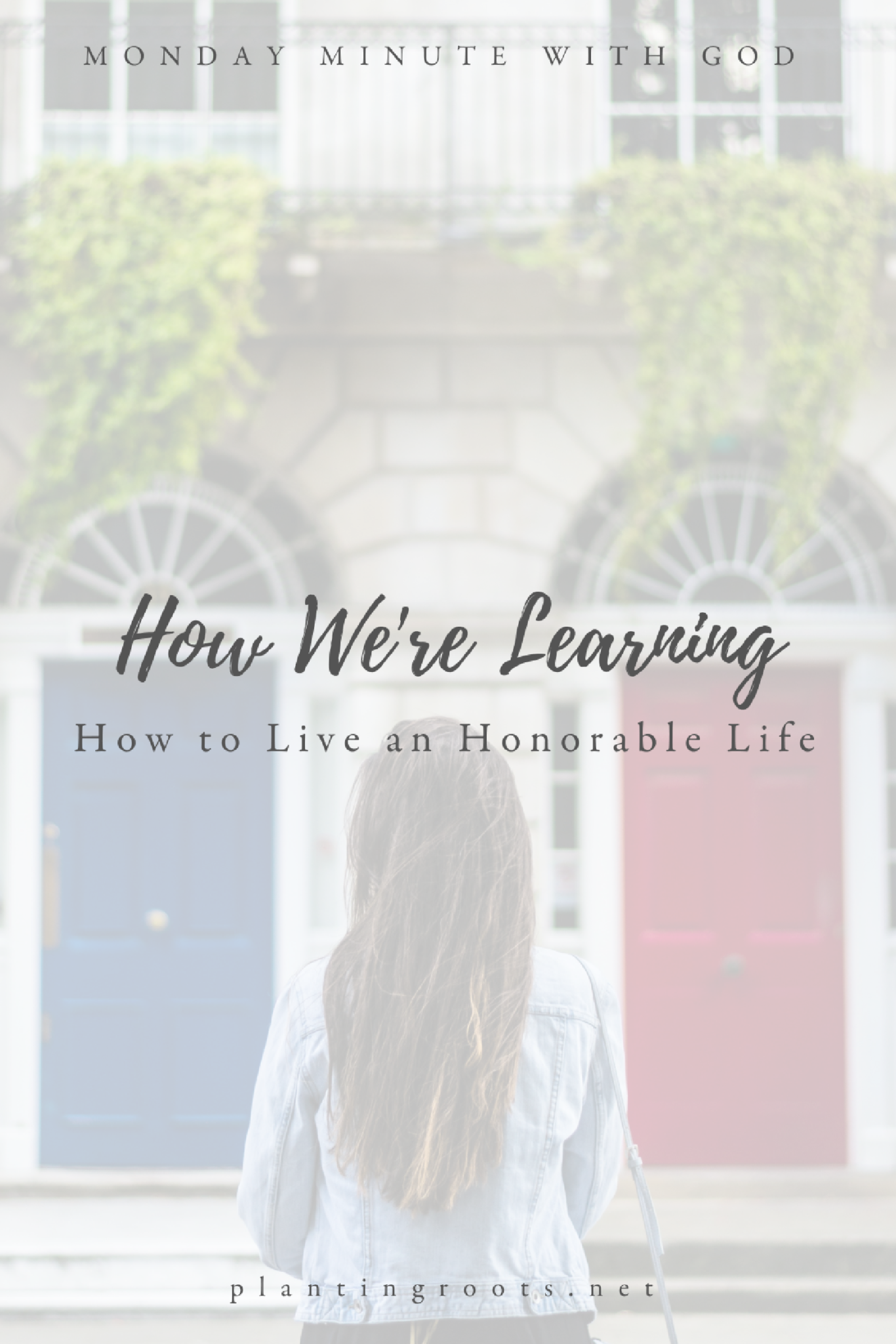 Free to Live an Honorable Life • Planting Roots - Strength to Thrive ...