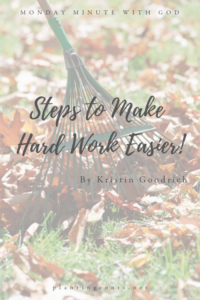 Steps to Make Hard Work Easier • Planting Roots - Strength to Thrive ...