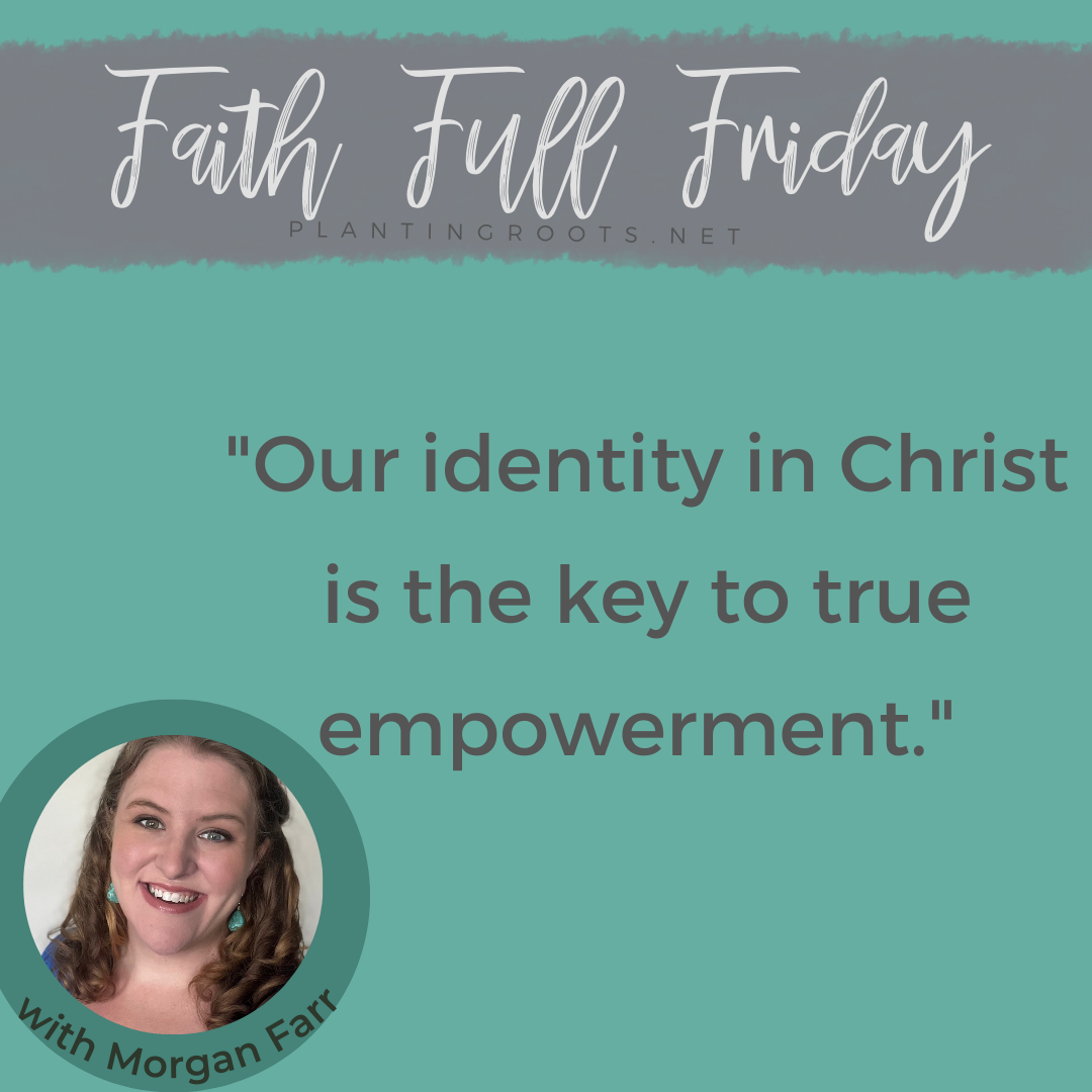 Women's Empowerment & Identity in Christ • Planting Roots - Strength to ...