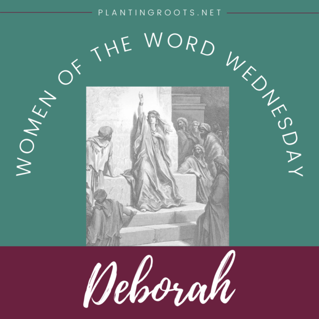 Deborah the Judge, Prophetess, Warrior, and Mother in Israel • Planting ...