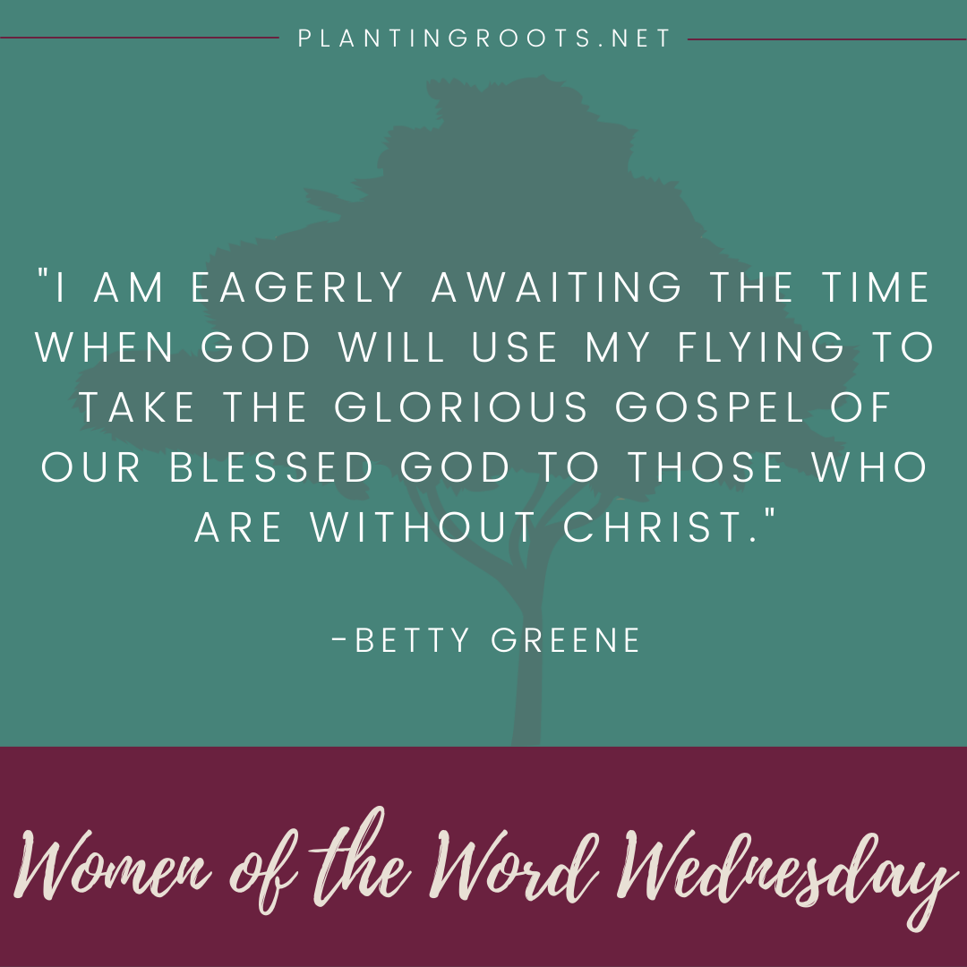 Betty Greene: The Female Missionary Pilot • Planting Roots - Strength ...